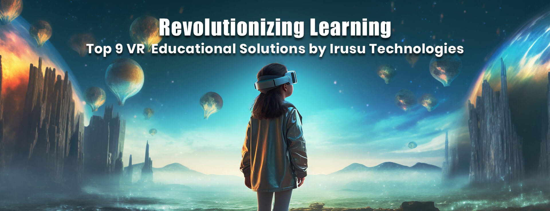 Top 9 VR Educational Solutions by Irusu Technologies - Irusu